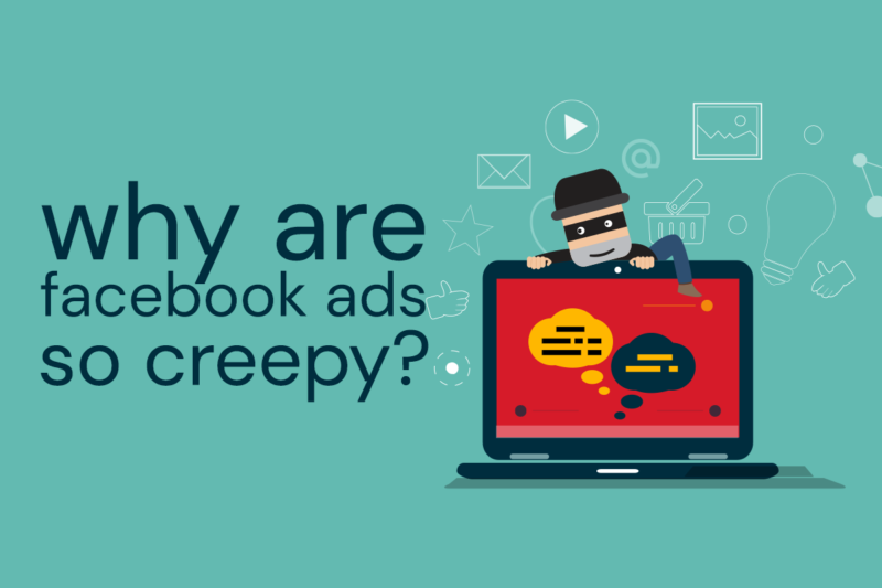 Why Are Facebook Ads So Creepy? - I.T. Roadmap
