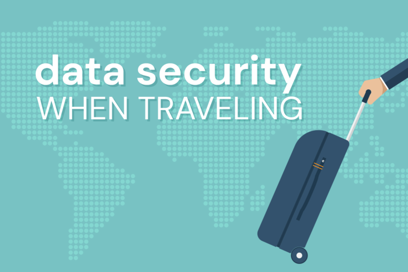 Data Security When Traveling - I.T. Roadmap