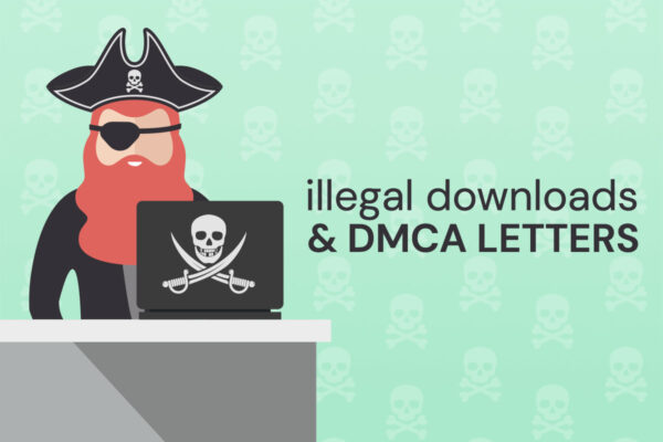 Illegal Downloads and DMCA Letters - I.T. Roadmap